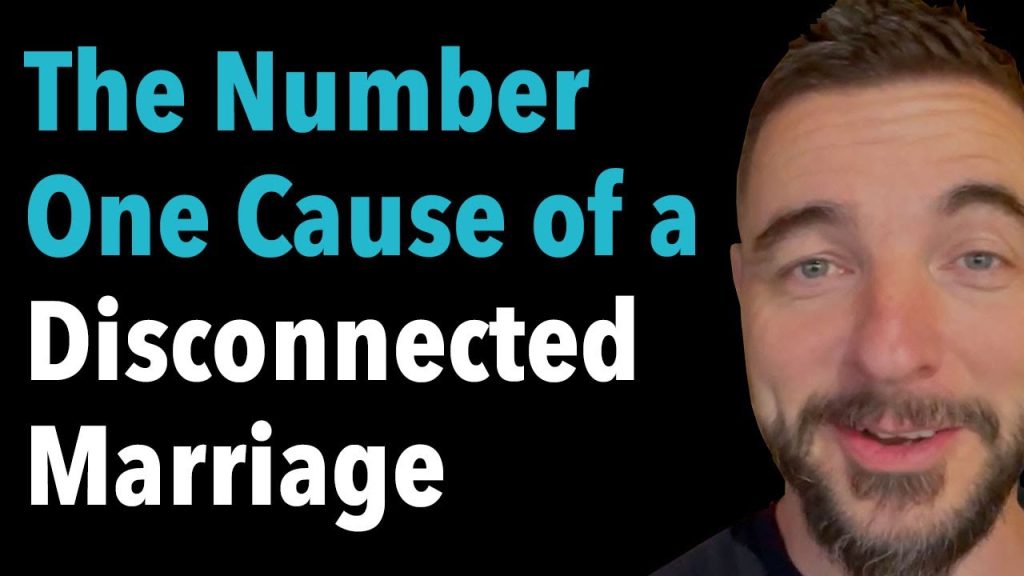 The Number One Cause of a Disconnected Marriage - Men's Confidence Coach