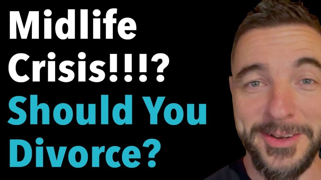 Midlife Crisis Should You Divorce - Men's Confidence Coach