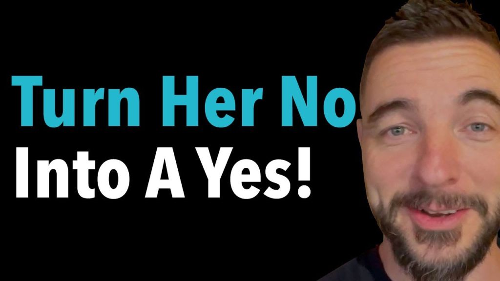 Turn Her No Into A Yes! - Men's Confidence Coach